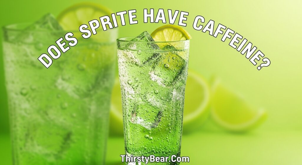 Does Sprite Have Caffeine? Complete Guide 2026